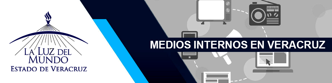 MEDIOS INTERNOS EN VERACRUZ – Sitio Oficial | La Luz del Mundo.